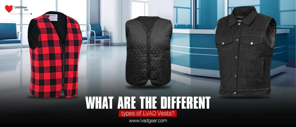 Different Types of LVAD Vests: A Complete Guide – LVAD Gear